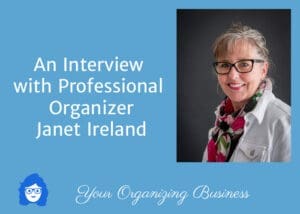 Interview with Professional Organizer Janet Ireland