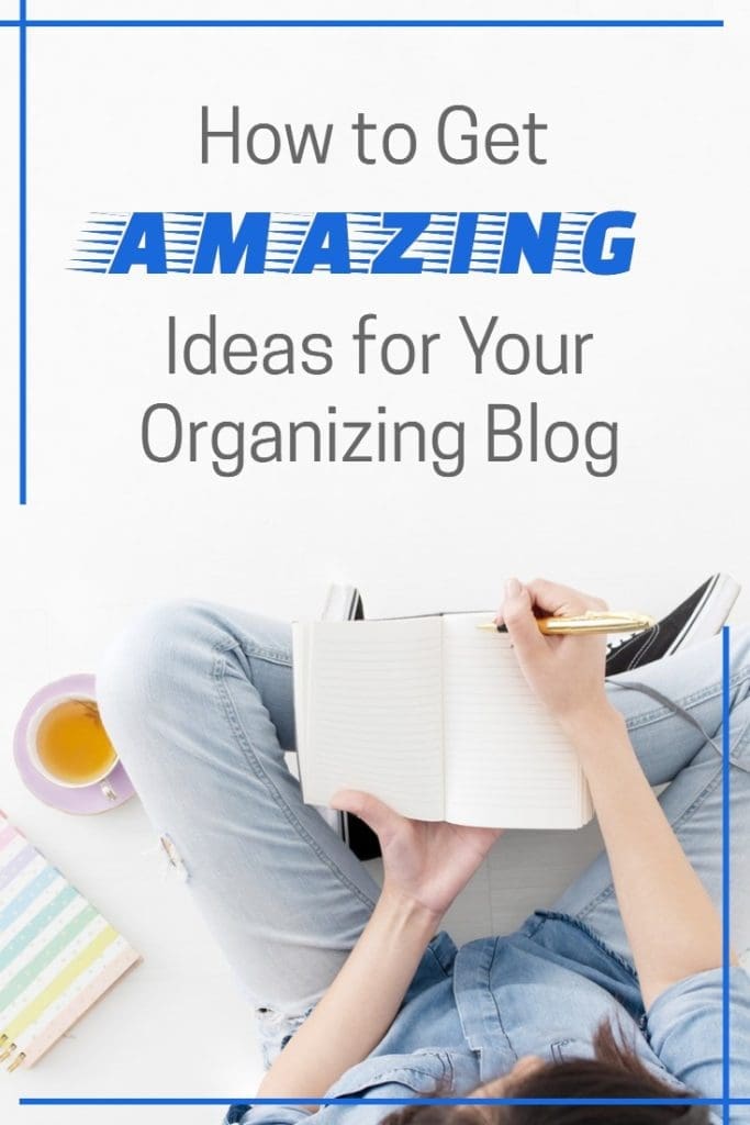 How To Get Amazing Ideas For Your Organizing Blog