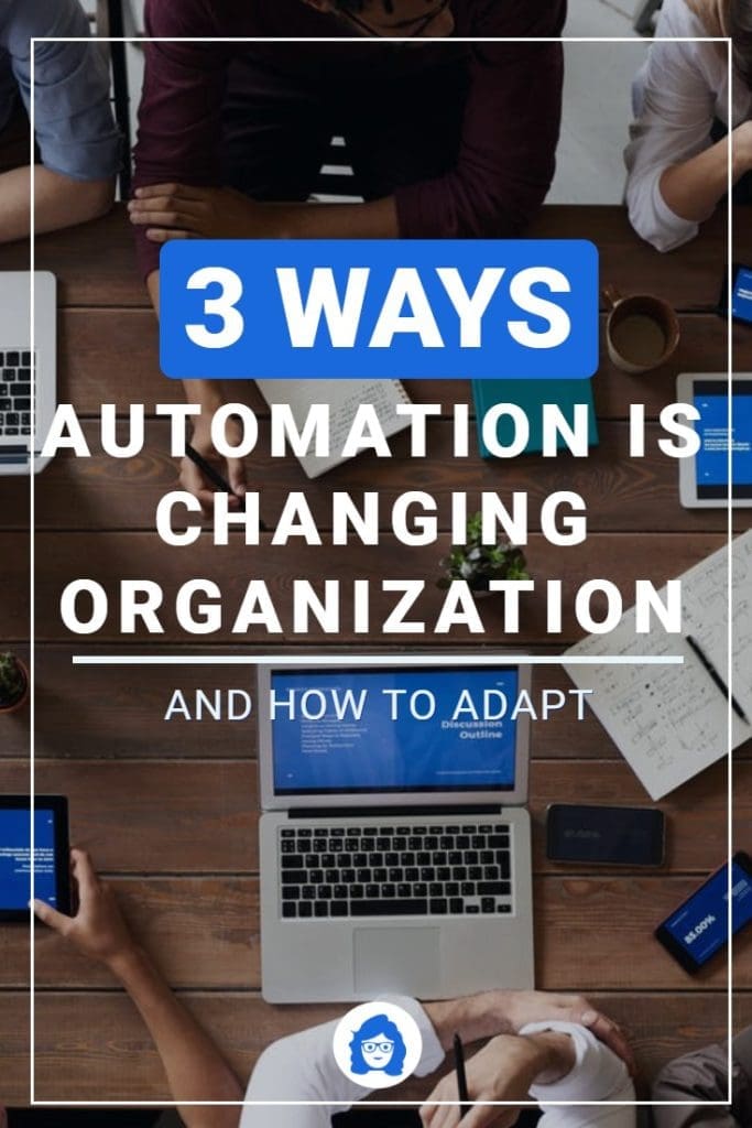 3 Ways Automation is Changing Organization, and How to Adapt