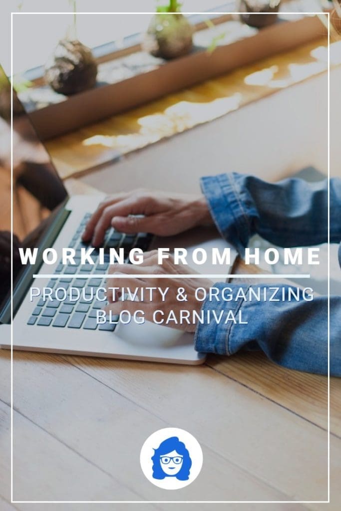 Working from Home - Productivity & Organizing Blog Carnival