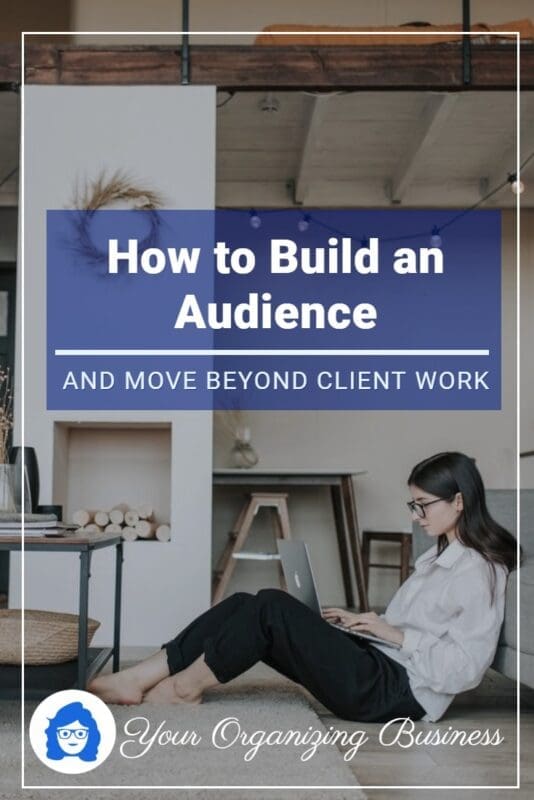 How To Build An Audience And Move Beyond Client Work