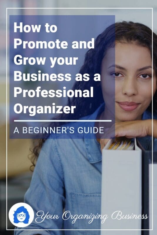 How to Promote and Grow your Business as a Professional Organizer