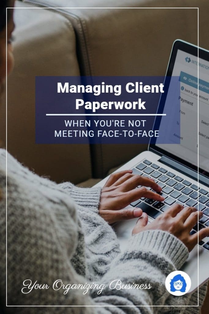 Managing Client Paperwork when you're not meeting face-to-face
