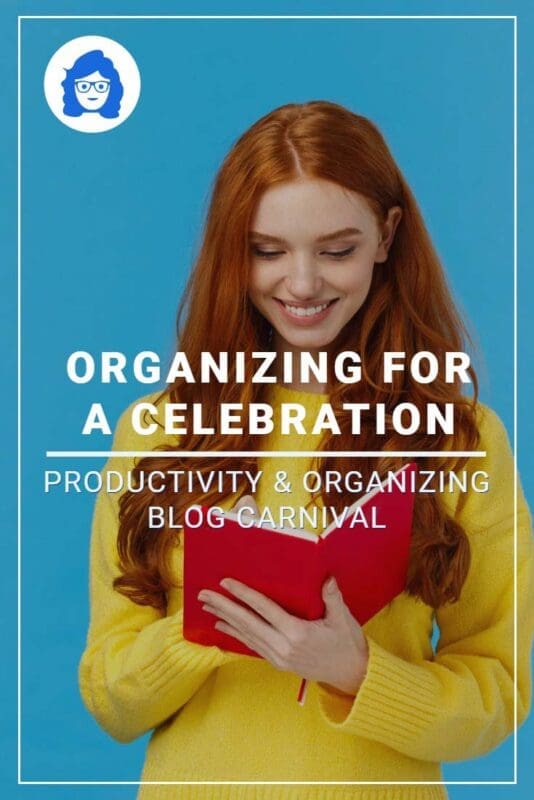 Organizing for a Celebration - Productivity & Organizing Blog Carnival